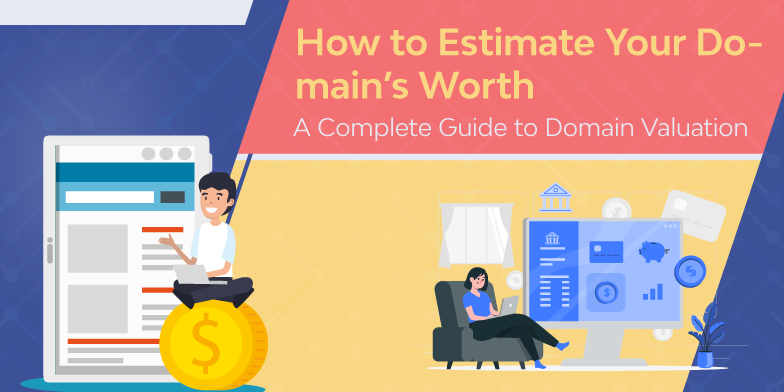 How to Estimate the Value of Your Domain Name