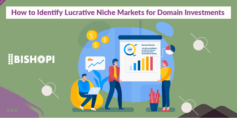 How to Identify Lucrative Niche Markets for Domain Investments
